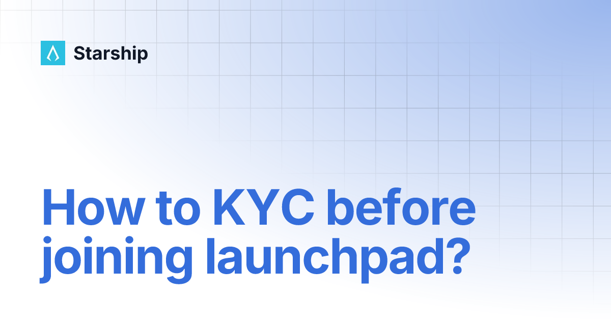 How to KYC before joining launchpad? | Starship
